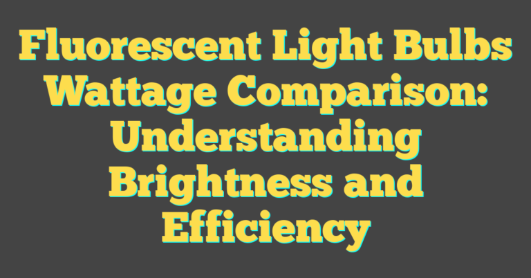 Fluorescent Light Bulbs Wattage Comparison: Understanding Brightness ...