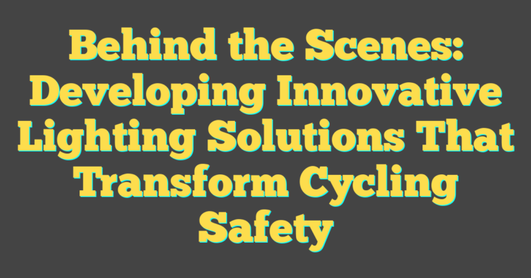 Behind the Scenes: Developing Innovative Lighting Solutions That ...