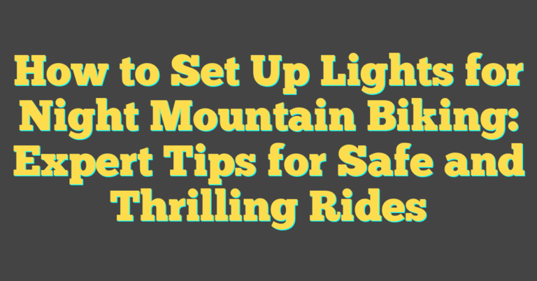 How to Set Up Lights for Night Mountain Biking: Expert Tips for Safe ...